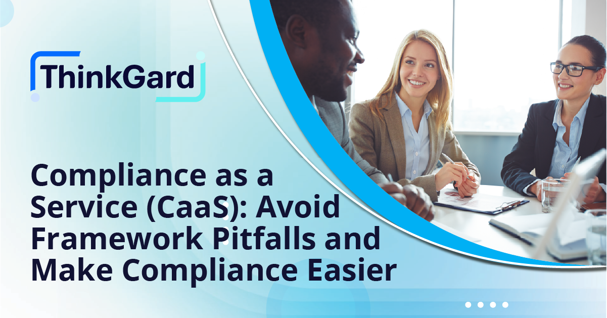 Compliance as a Service (CaaS): Avoid Framework Pitfalls and Make Compliance Easier